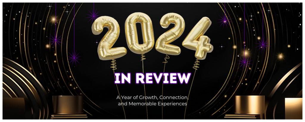 2024 Year in Review: A Year of Growth, Connection, and Memorable ...