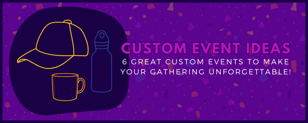Custom Event Ideas: 6 Great Custom Events to Make Your Gathering ...