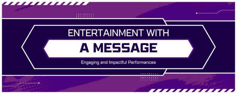 Entertainment with a Message: Engaging and Impactful Performances ...