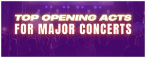 Top Opening Acts for Major Concerts | Neon Entertainment