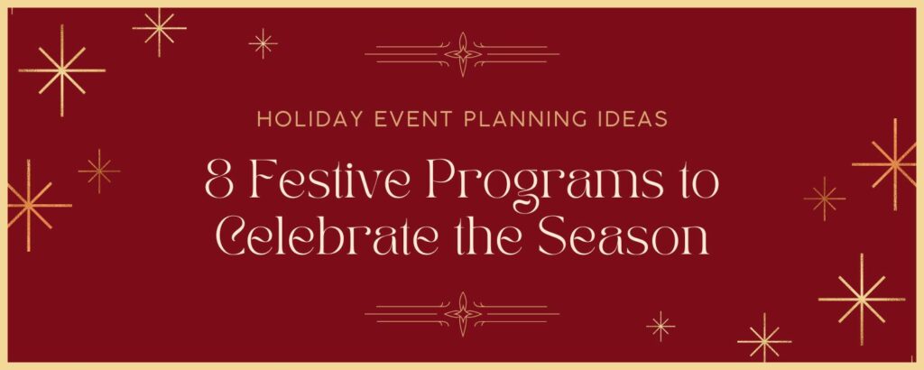 Holiday Event Planning Ideas: 8 Festive Programs to Celebrate the ...