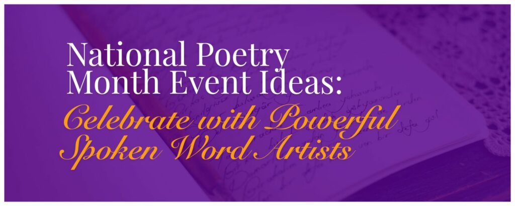 National Poetry Month Event Ideas: Celebrate with Powerful Spoken Word ...